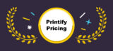 Printify Pricing: The Ultimate Guide to Printify Fees in 2025 ...